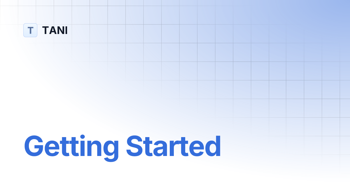 Getting Started | TANI